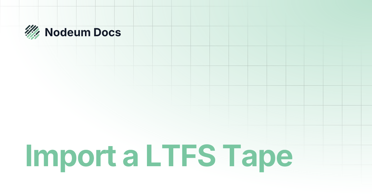 Import a LTFS Tape | Nodeum Docs