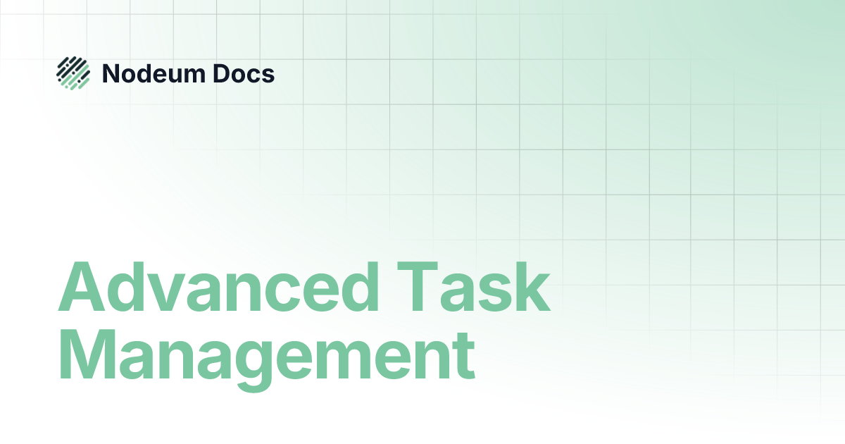 Advanced Task Management | Nodeum Docs