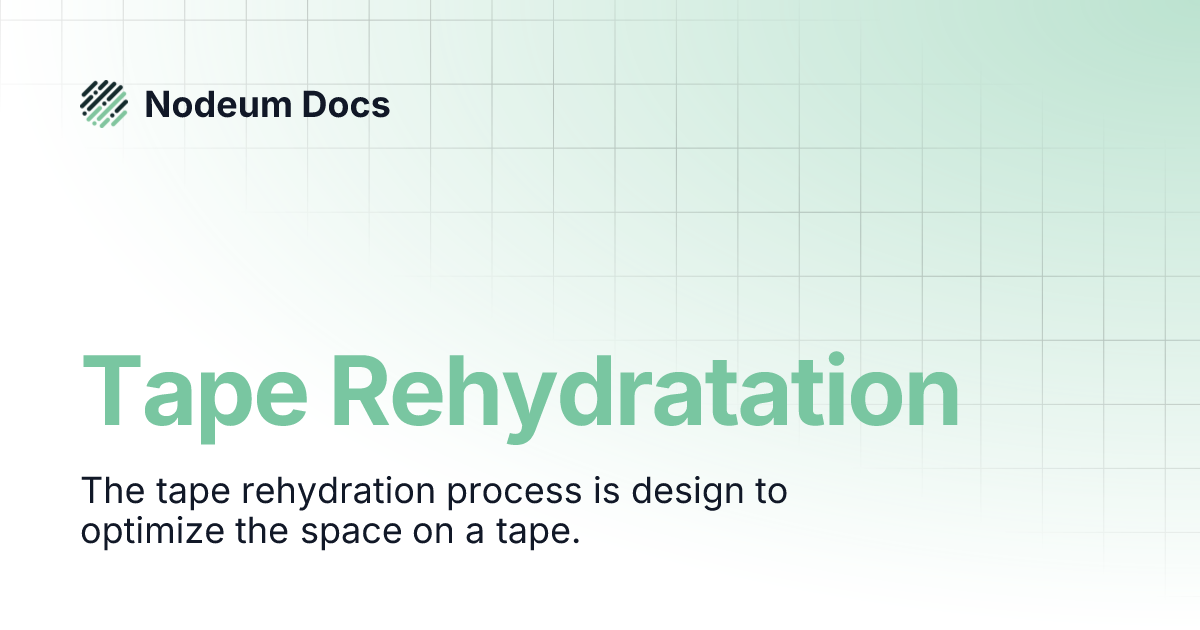Tape Rehydratation | Nodeum Docs