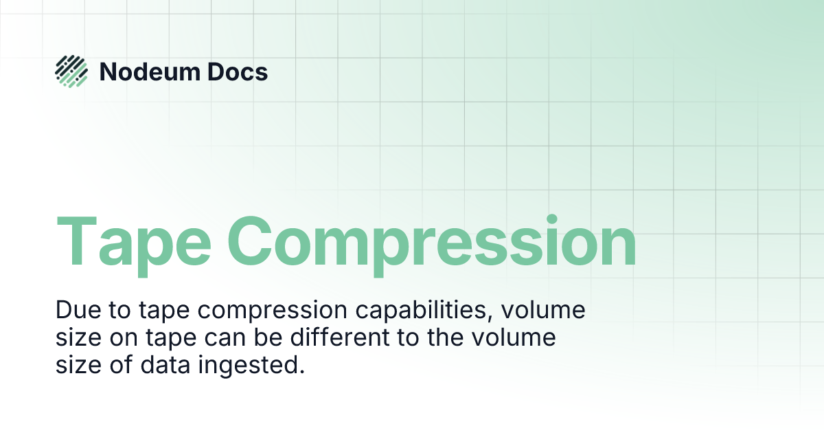 Tape Compression | Nodeum Docs